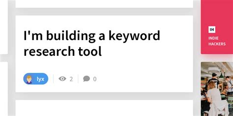 Im Building A Keyword Research Tool Indie Hackers