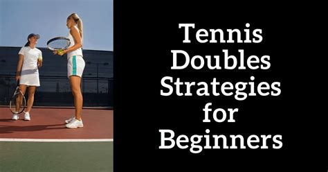 Tennis Doubles Strategies For Beginners Tennisreboot
