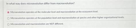 Solved In What Way Does Microevolution Differ From Chegg