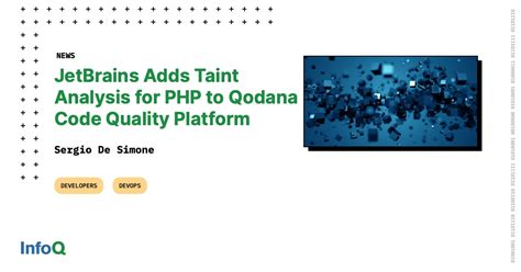 Jetbrains Adds Taint Analysis For Php To Qodana Code Quality Platform Infoq