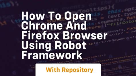 How To Open Chrome And Firefox Browser Using Robot Framework Youtube