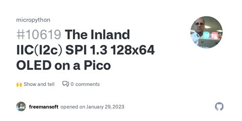 The Inland Iic I2c Spi 1 3 128x64 Oled On A Pico · Micropython · Discussion 10619 · Github