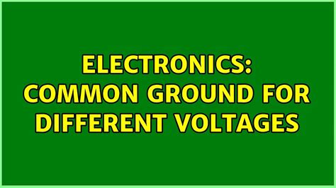 Electronics Common Ground For Different Voltages Youtube