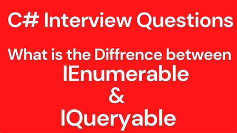 What Is The Difference Between Ienumerable And Iqueryable In C C Interview Questions Youtube