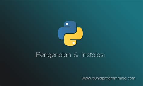 Belajar Python Pengertian Dan Cara Install Python Dunia Programming