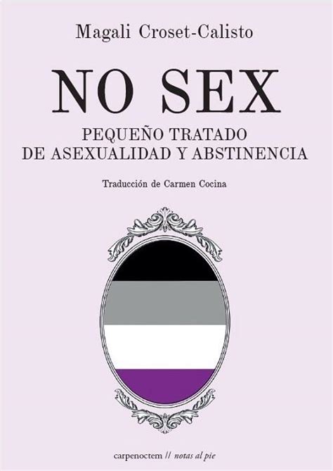 NO SEX Pequeño tratado de asexualidad y abstinencia Croset Calixto Magali Carpe Noctem