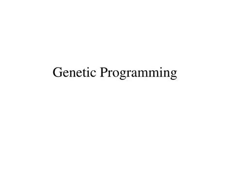 Ppt Genetic Programming Powerpoint Presentation Free Download Id