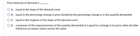 Solved Price Elasticity Of Demand Isa ﻿equal To The Slope