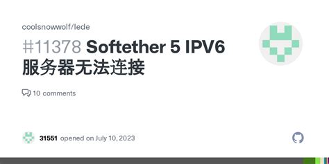 Softether 5 Ipv6服务器无法连接 · Issue 11378 · Coolsnowwolflede · Github