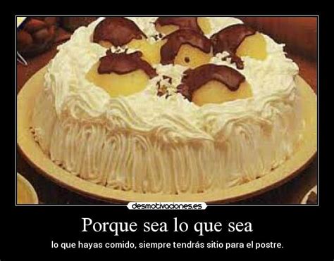 Imágenes Y Carteles De Postre Pag 12 Desmotivaciones