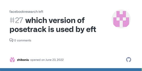 Which Version Of Posetrack Is Used By Eft · Issue 27 · Facebookresearcheft · Github