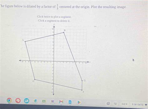 The Figure Below Is Dilated By A Factor Of 1 3 Centered At The Origin Plot The Resultin [math]