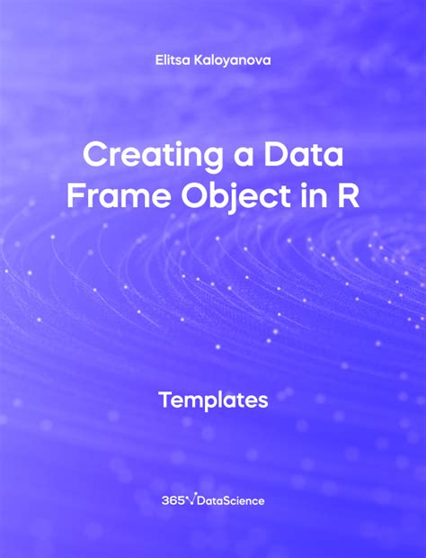 Creating A Data Frame Object In R Template 365 Data Science