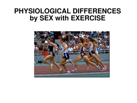 PPT PHYSIOLOGICAL DIFFERENCES By SEX With EXERCISE PowerPoint Presentation ID