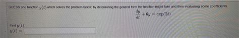 Solved Guess One Function Yt ﻿which Solves The Problem
