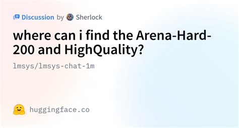 Lmsyslmsys Chat 1m · Where Can I Find The Arena Hard 200 And Highquality