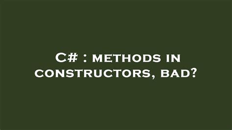 C Methods In Constructors Bad Youtube