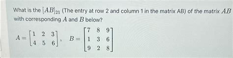 Solved What Is The Ab 21 The Entry At Row 2 ﻿and Column 1