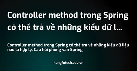 Controller Method Trong Spring Có Thể Trả Về Những Kiểu Dữ Liệu Nào Là