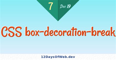 Css Box Decoration Break 12 Days Of Web