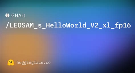 Ghartleosamshelloworldv2xlfp16 At Main Ghartleosamshelloworldv2xlfp16 At Main