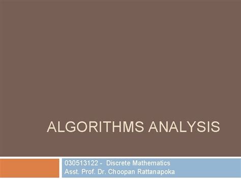 Algorithms Analysis 030513122 Discrete Mathematics Asst Prof Dr