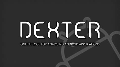 Dexter Online Tool For Analysing Android Applications