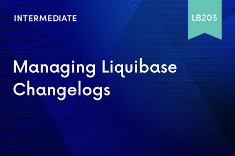 Managing Liquibase Changelogs LB