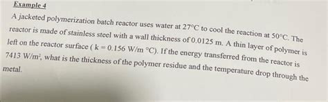 Solved Example A Jacketed Polymerization Batch Reactor Chegg