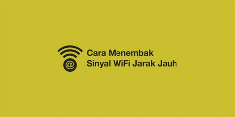Cara Menembak Sinyal WiFi Jarak Jauh Mudah Terbaru Cukuptau Id