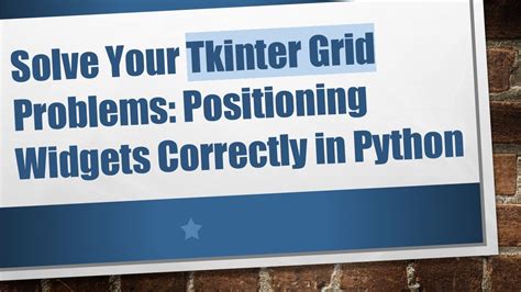 Solve Your Tkinter Grid Problems Positioning Widgets Correctly In Python Youtube