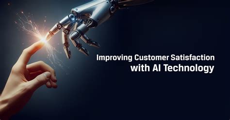 Improving Customer Satisfaction With Artificial Intelligence