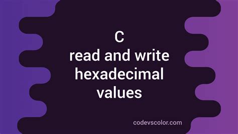 C Program To Read And Write Hexadecimal Values Codevscolor