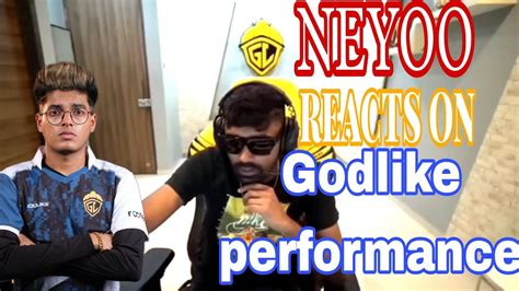 Godlike Neyoo Reacts On Godlike Current Performance Youtube