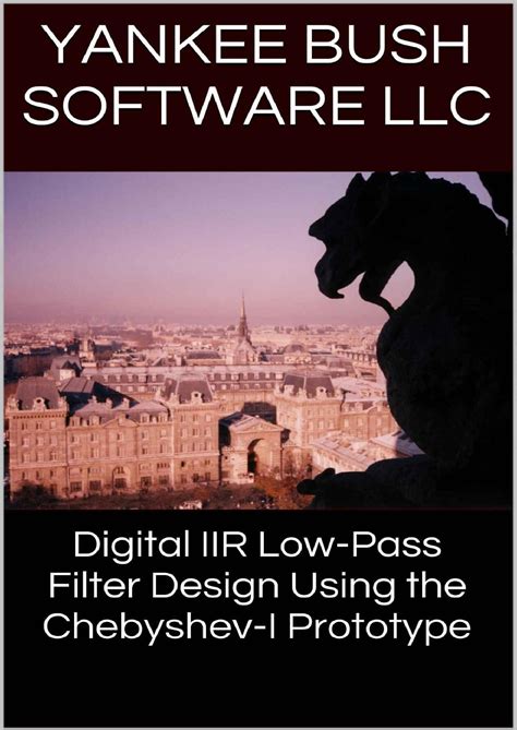 Digital IIR Low Pass Filter Design Using The Chebyshev I Prototype PDF