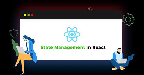 State Management In React A Complete Overview