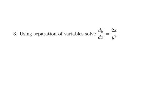 Solved 3 Using Separation Of Variables Solve Dxdyy22x