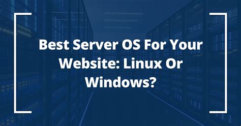 Best Server Os For Your Website Linux Or Windows Liquid Web