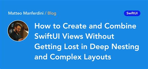 How To Create And Combine Swiftui Views Without Getting Lost In Deep