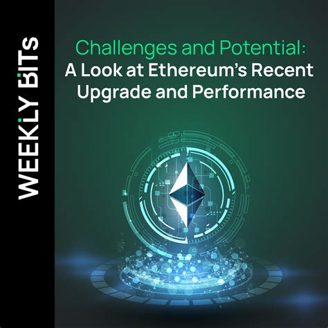 Challenges And Potential A Look At Ethereums Recent Upgrade And