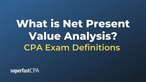 What Is Net Present Value Analysis SuperfastCPA CPA Review