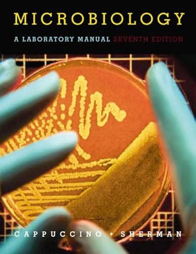 Microbiology A Laboratory Manual By Cappuccino James G Sherman Natalie