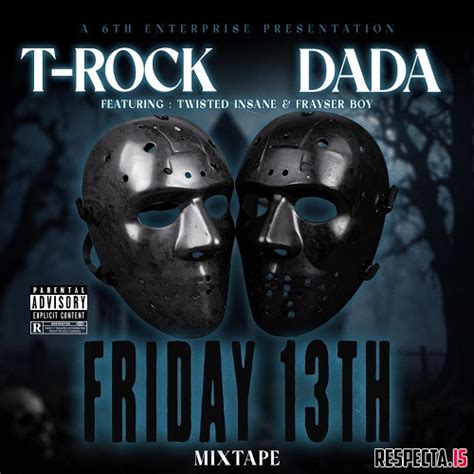 T Rock And Dada Friday 13th Respecta The Ultimate Hip Hop Portal