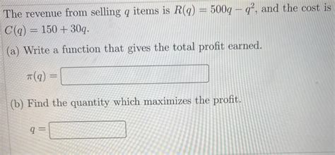 Solved The Revenue From Selling Q Items Is R Q Q Q Chegg Com