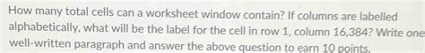 solved how many total cells can a worksheet window contain if columns
