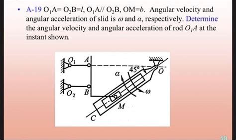 A O A O B l O A O B OM b Angular velocity and angular acceleration of slid is ω
