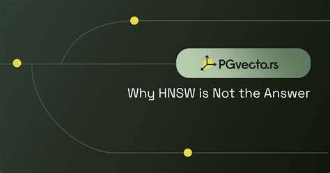 Why Hnsw Is Not The Answer