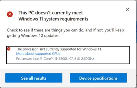 Pc Doesnt Meet Windows 11 Spec Really But My Cpu I5 7300 Is On Their Approved List For