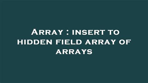 Array Insert To Hidden Field Array Of Arrays Youtube
