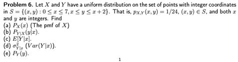 Solved Problem Let X And Y Have A Uniform Distribution On Chegg Com